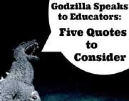 Godzilla Speaks to Educators: Five Fun Quotes | Education World